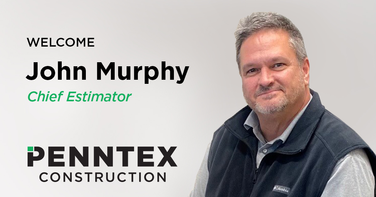 Penntex Hires Industry Veteran, John M. Murphy as Chief Estimator - Penntex Construction